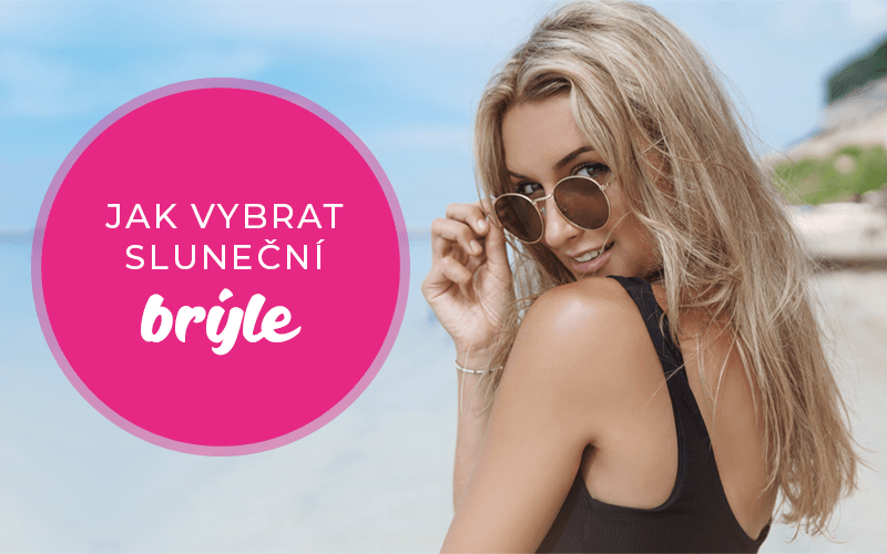 Jak vybrat sluneční brýle? Nejen podle tvaru obličeje | VFstyle.cz